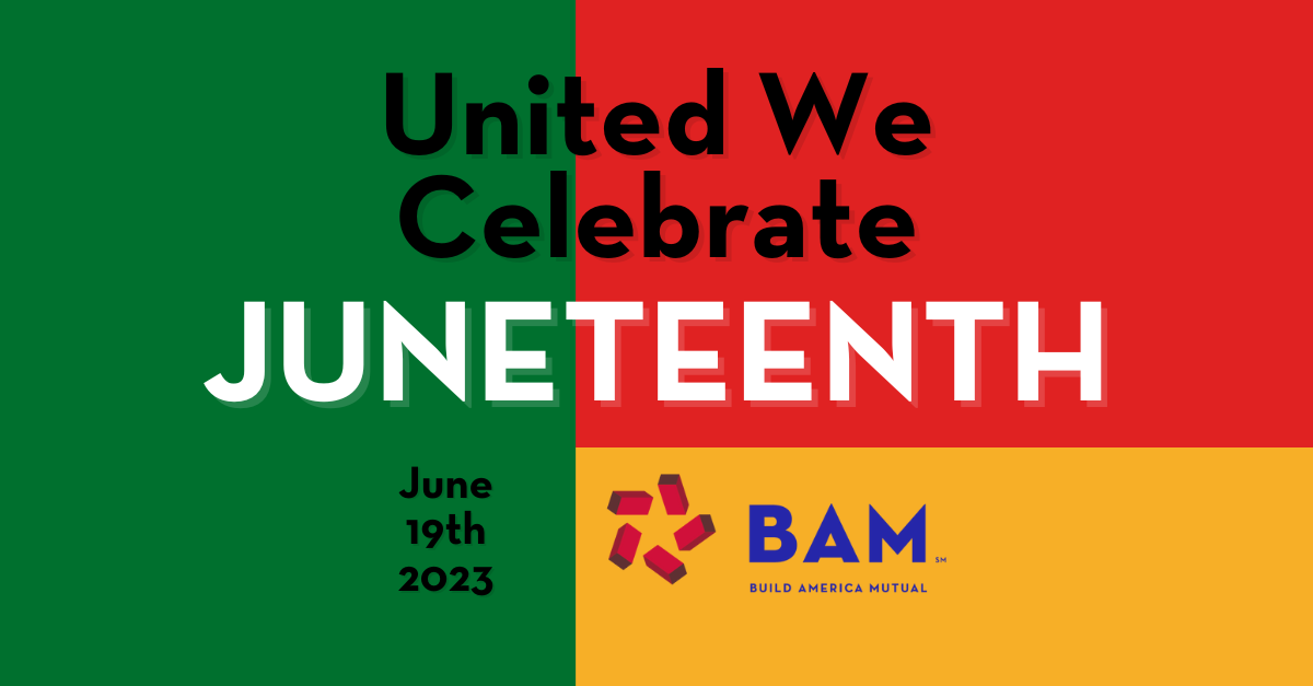 BAM Celebrates Juneteenth 2023 - Build America Mutual BAM Celebrates Juneteenth 2023 - Build America Mutual